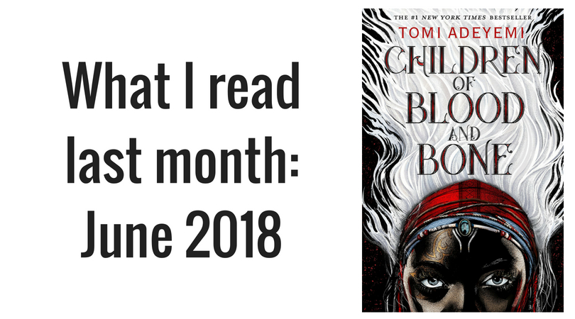 What I read last month: June 2018 - Jaclyn Paul / Lena George